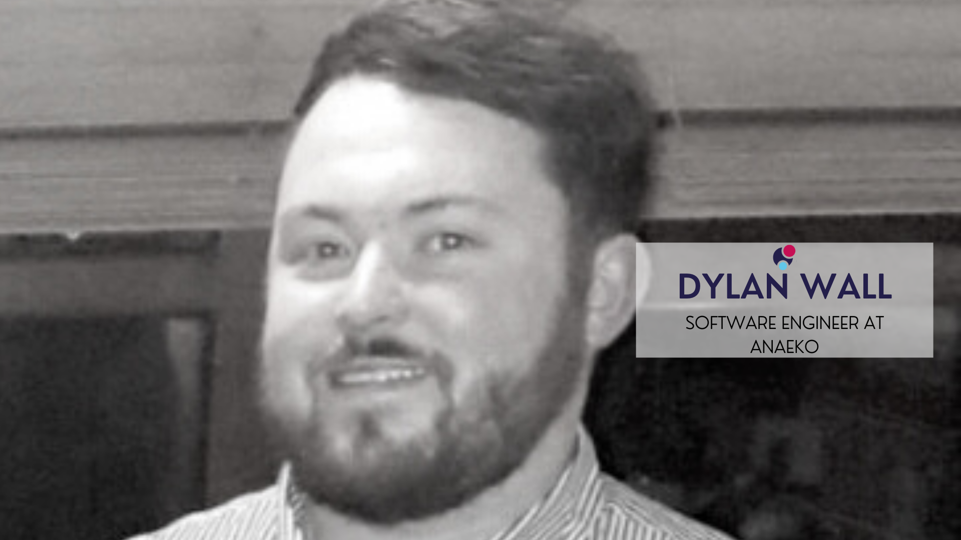 Dylan Wall | Graduate Software Engineer at Anaeko