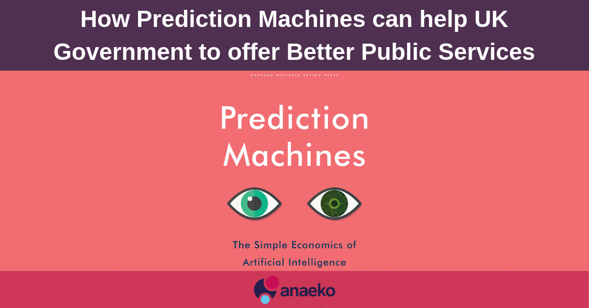 How Prediction Machines can help UK Government offer Better Public Services